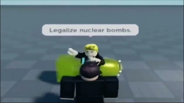 legalize nuclear bombs | Fandom