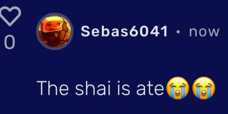 The shai is ate😭😭 | Fandom