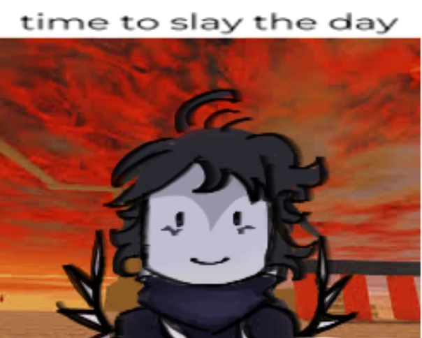 time to slay the day | Fandom