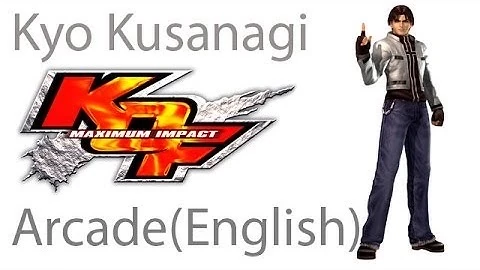 The King Of Fighters: Maximum Impact Arcade - Kyo Kusanagi (Eng. Ver ...