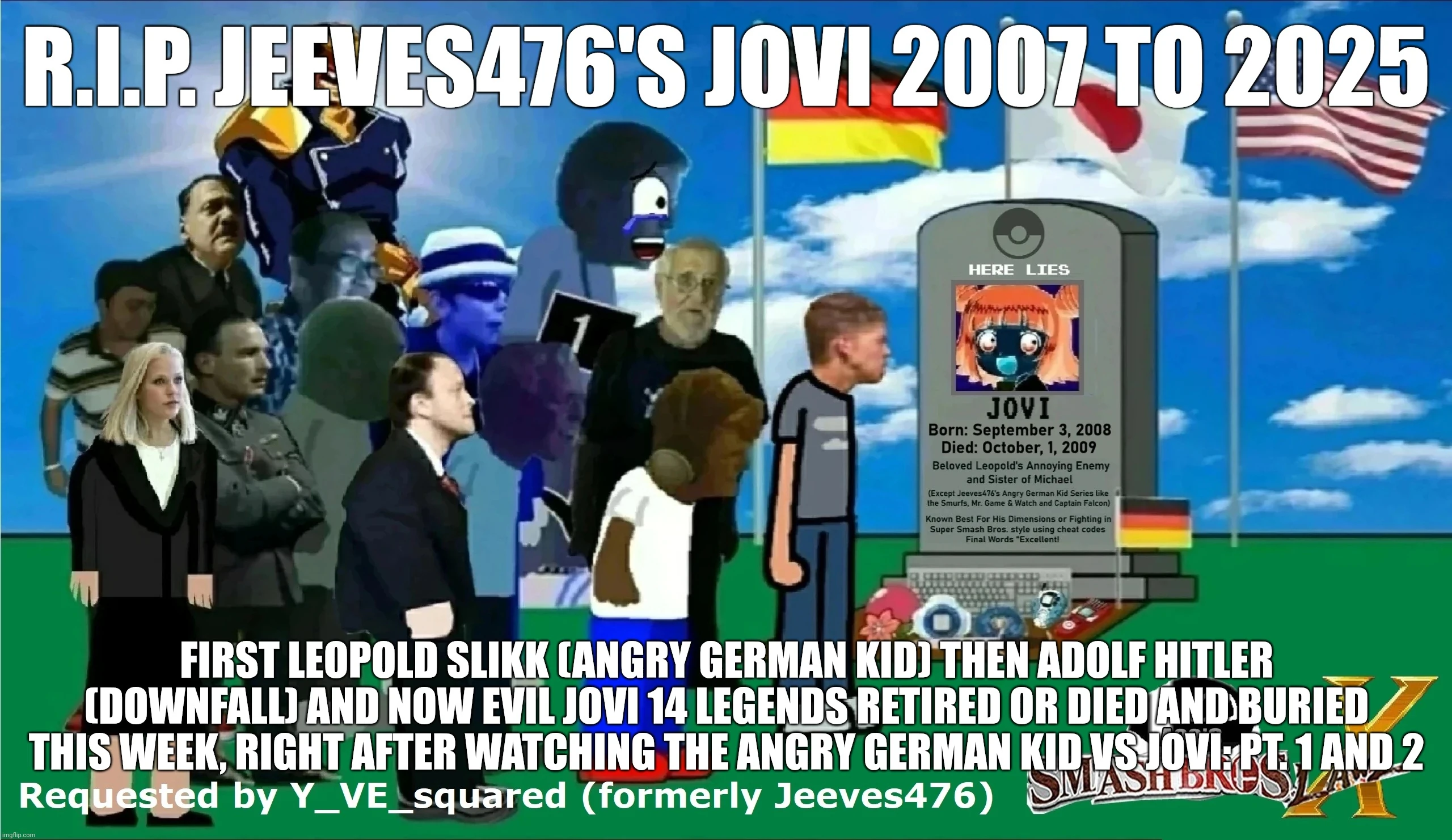 He died and buried in his owned Jeeves476's Angry German Kid vs Jovi ...