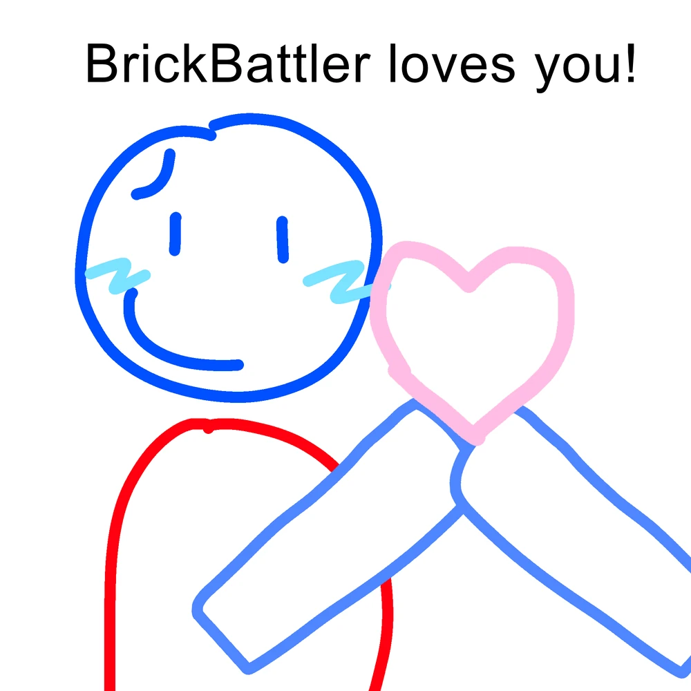 brickbattler loves you! | Fandom