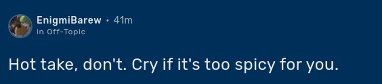 Hot take, don't. Cry if it's too spicy for you. | Fandom