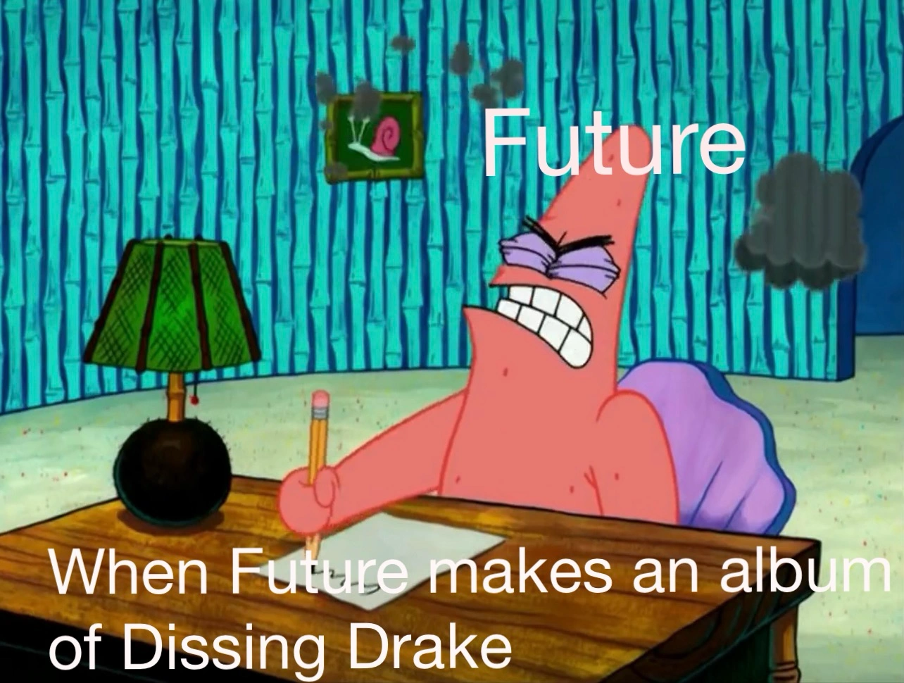 Future & Drake Diss meme I made | Fandom