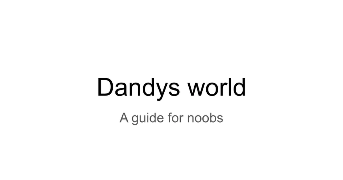 dandys world guide | Fandom