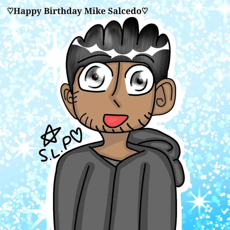 ♡Happy Birthday Mike Salcedo♡ | Fandom