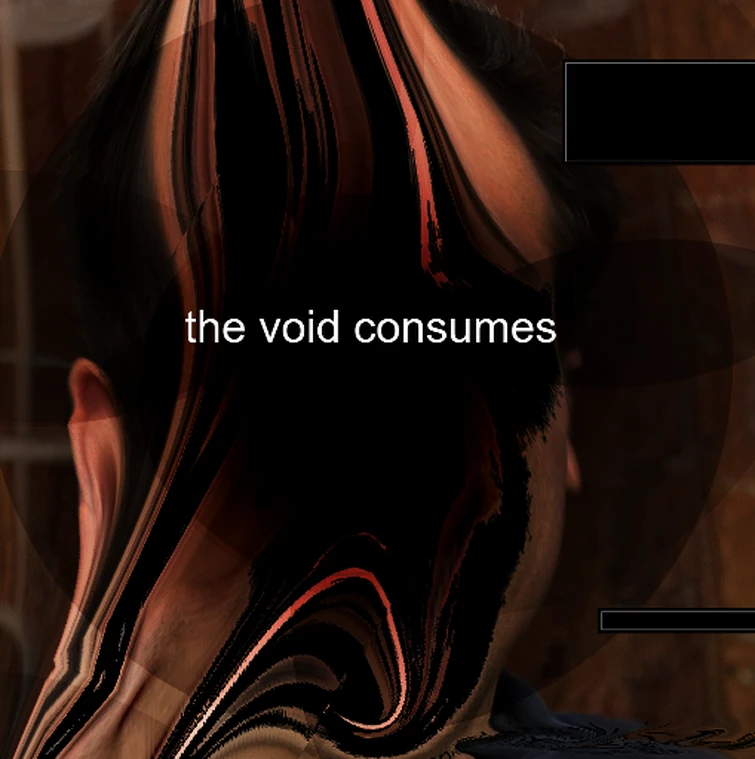The void consumes | Fandom