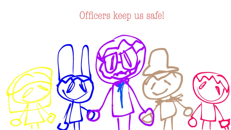 Officers keep us safe! | Fandom