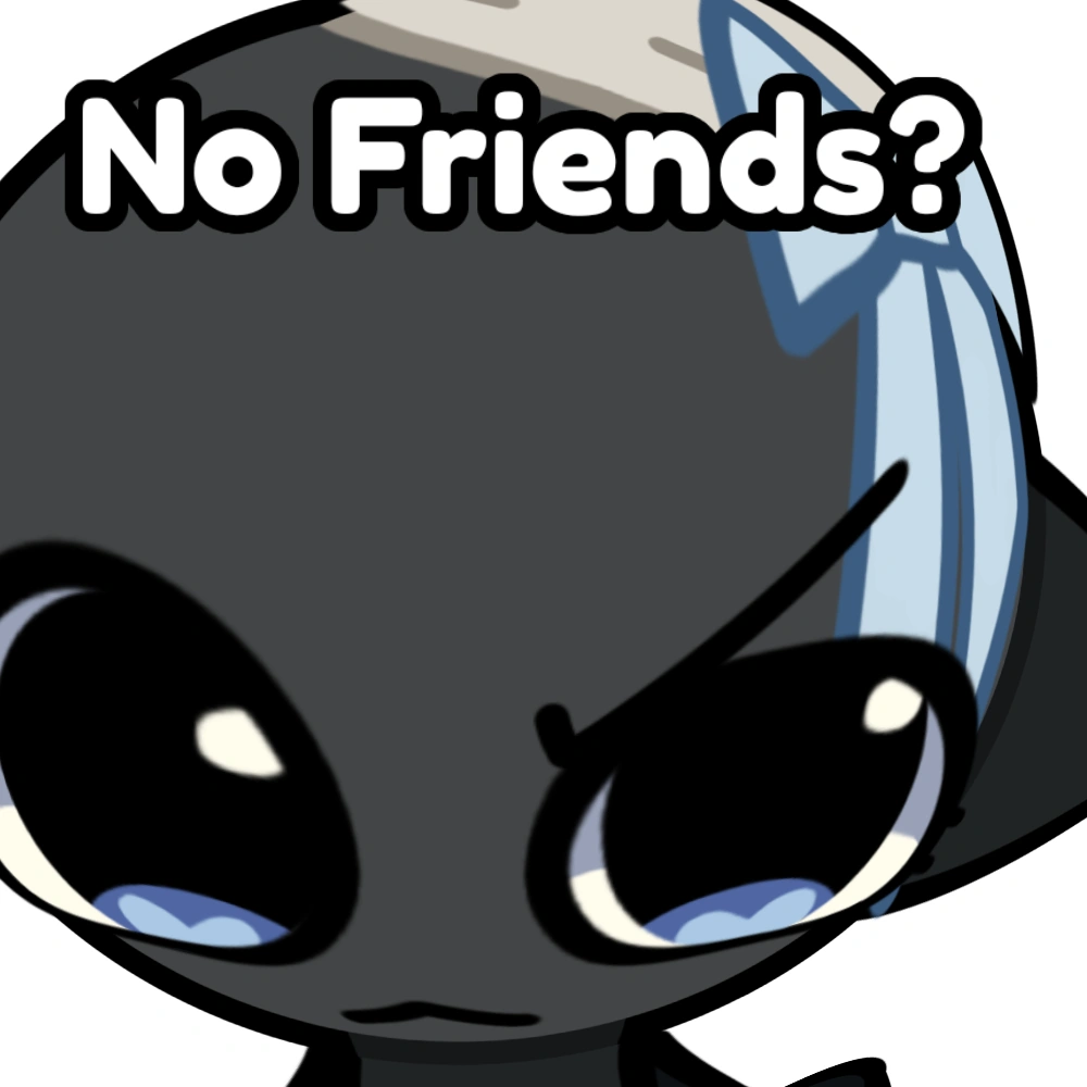 "No friends?" -📽🎤 | Fandom