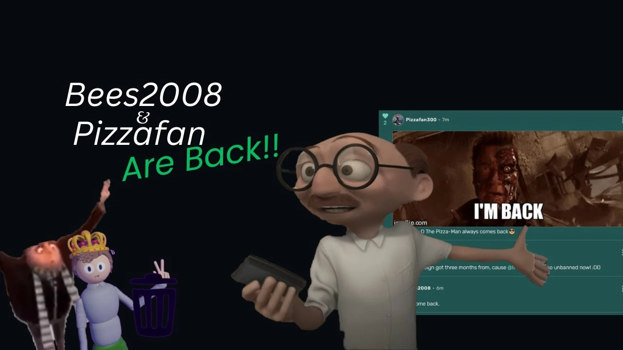 Bees2008 & Pizzafan are BACK!! | Fandom