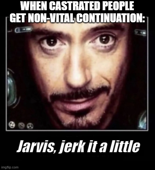 No longer needing the vital body part. Meme I Made | Fandom