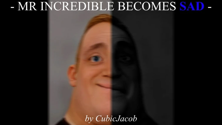 mr incredible becomes sad | Fandom