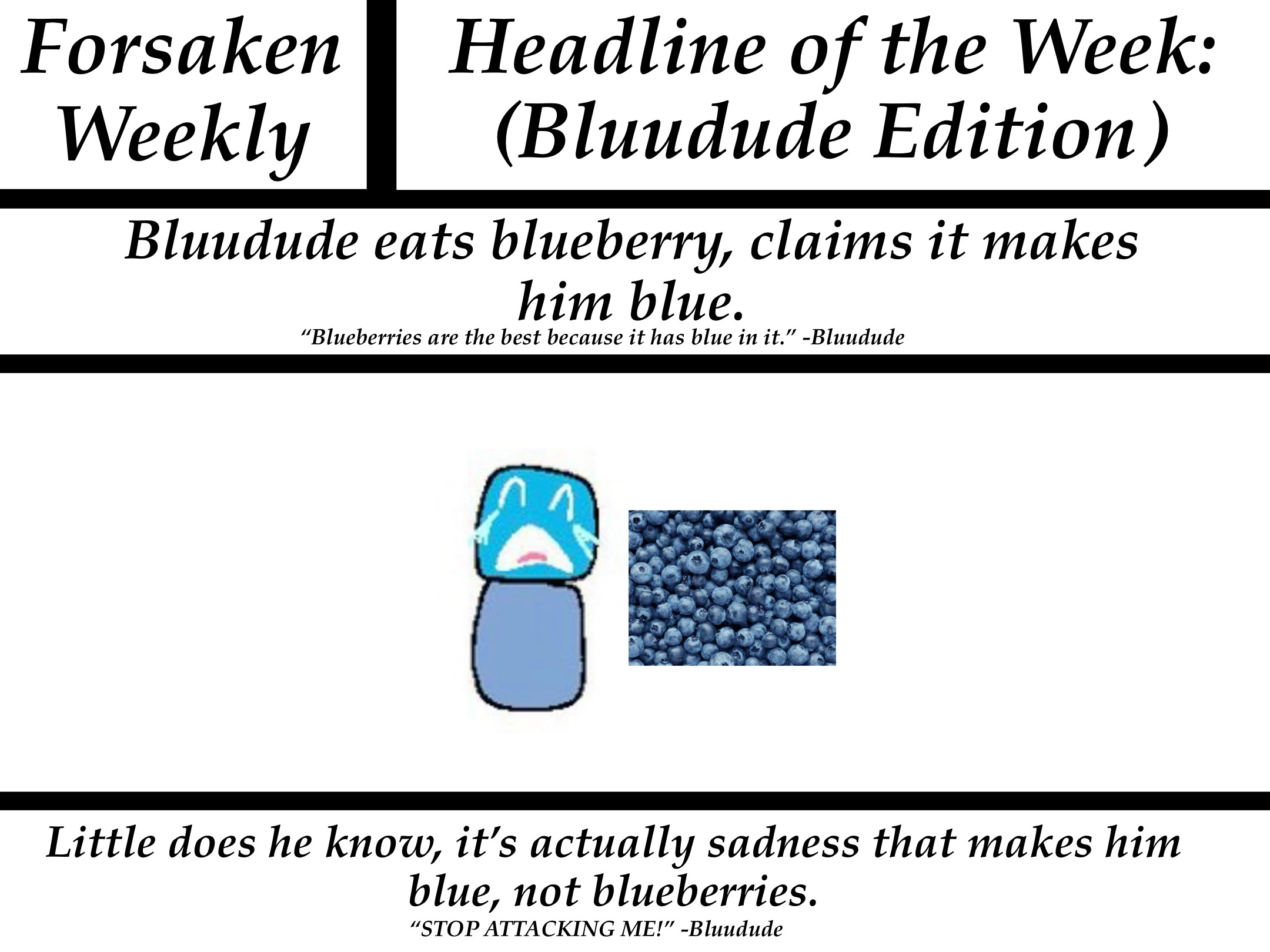 Bluudude eats blueberries, claims it makes him blue. | Fandom