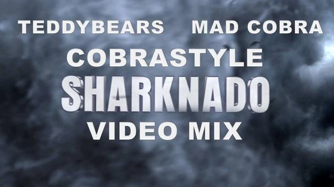 Teddybears feat. Mad Cobra- Cobrastyle (Sharknado Video Mix) | Fandom