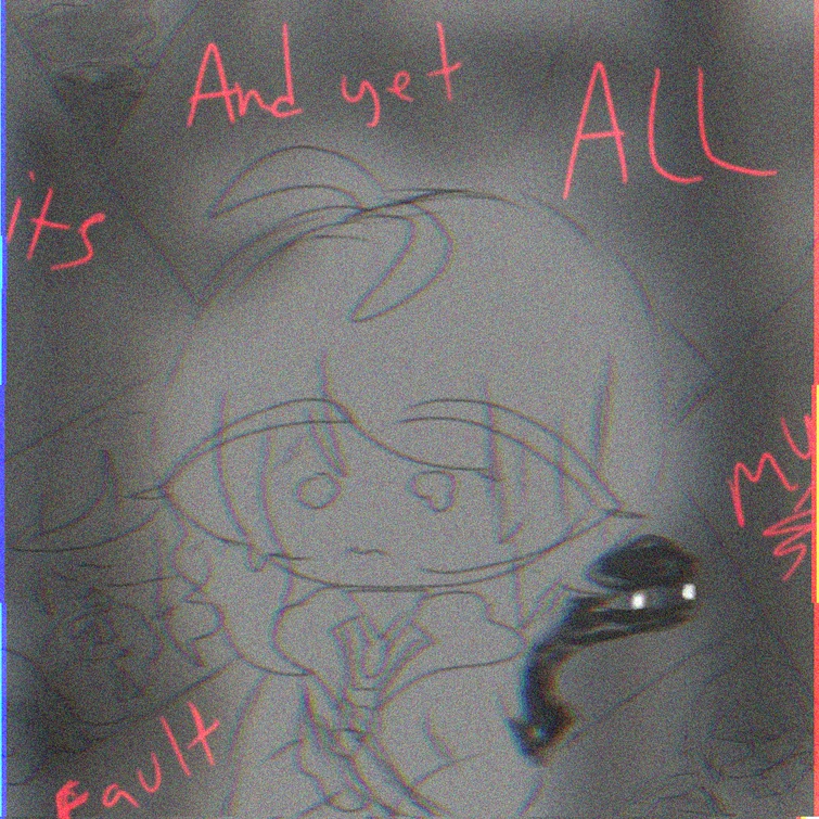 And yet its all my fault... | Fandom