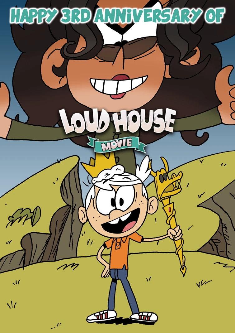 Happy 3rd Anniversary Of The Loud House Movie. | Fandom