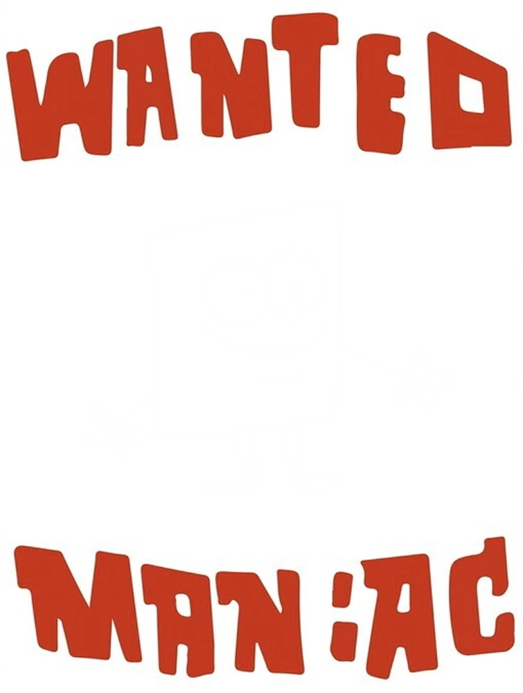 Wanted Maniac meme template | Fandom