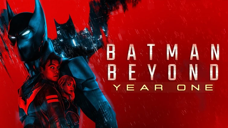 Batman Beyond: Year One (Fan Film) | Fandom