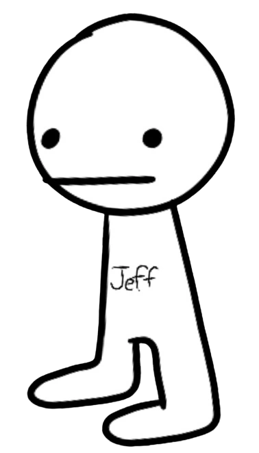 jeff but jeffier | Fandom