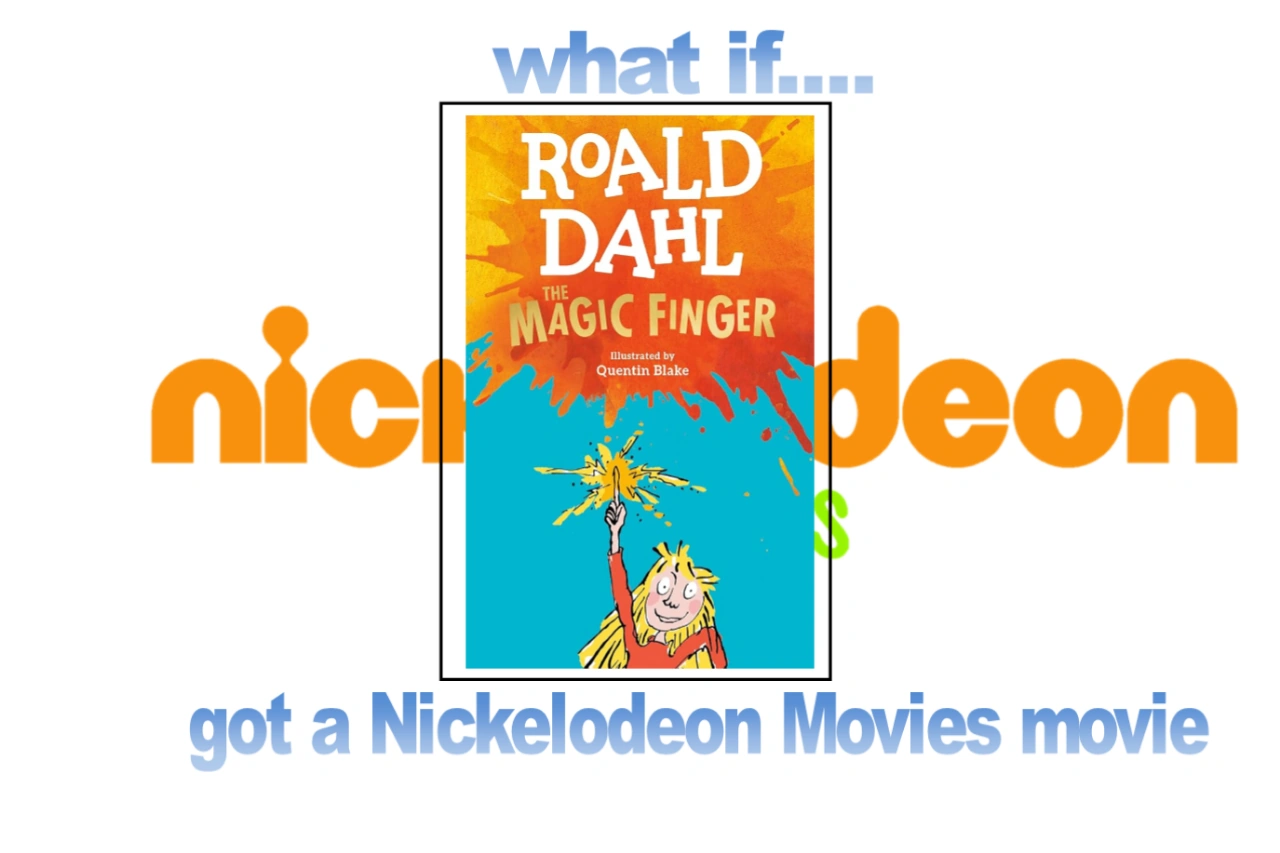 What If The Magic Finger Got the Nickelodeon Movies? | Fandom