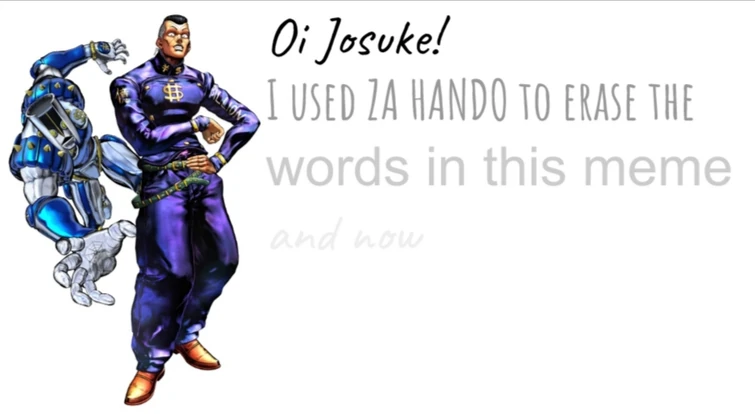 Oi Josuke! I made another oi Josuke meme! | Fandom