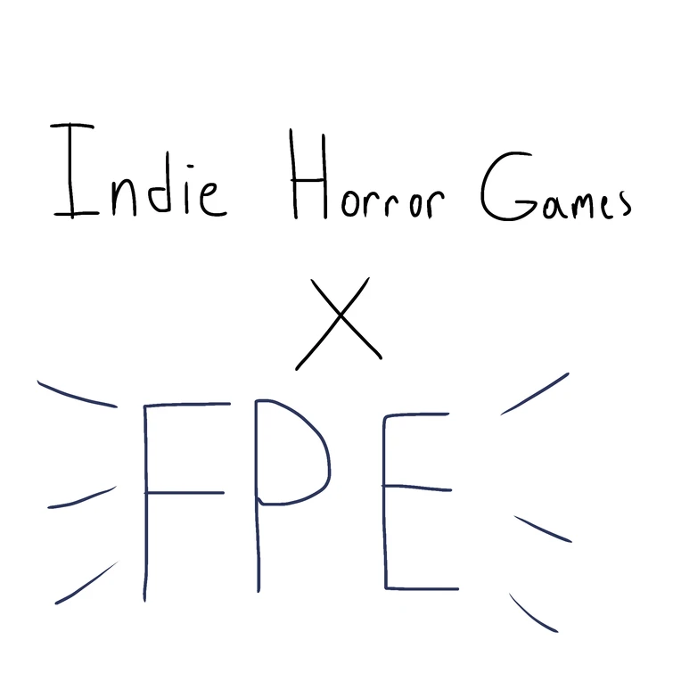 My FPE X Indie Horror Game (from 2014 or 2018) Crossover | Fandom