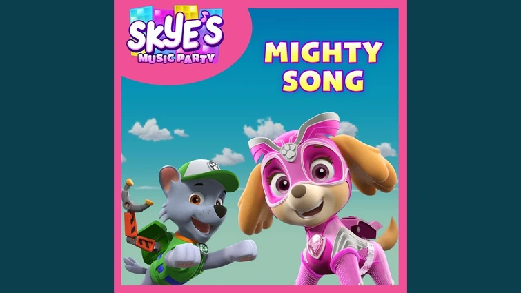 Mighty Song from Skye's Music Party on music streaming services | Fandom
