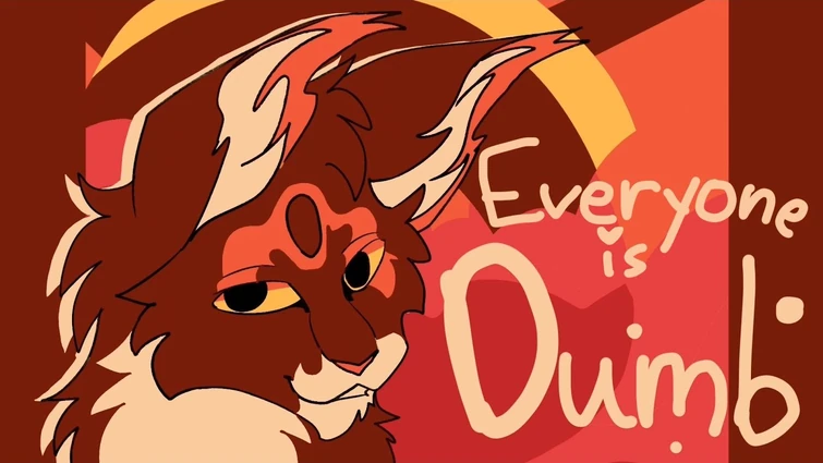 Everyone is Dumb Animation Meme (took 15 HOURS-did it all in one day ...