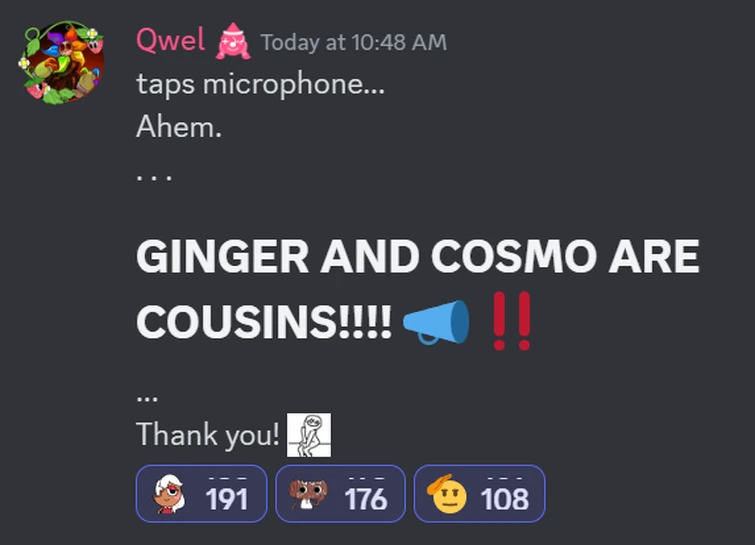 GINGER IS COSMOS COUSIN?? | Fandom