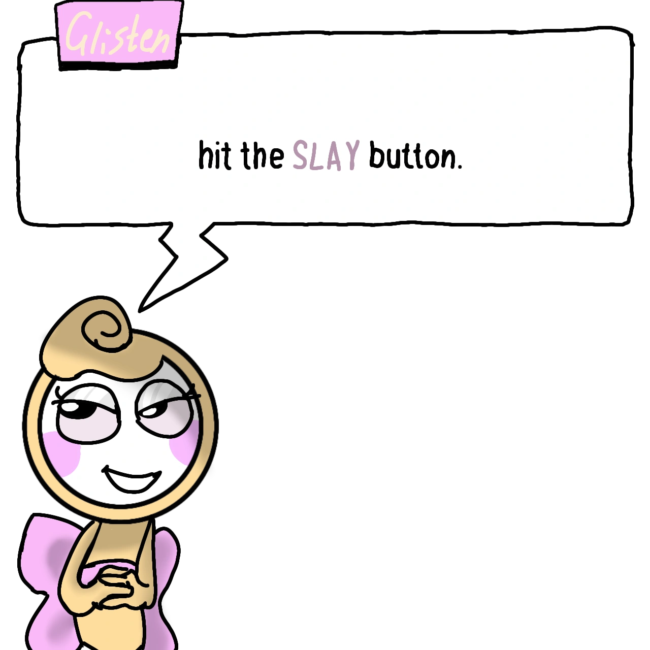 hit the SLAY button. | Fandom