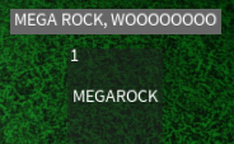 MEGA ROCK, WOOOOOOOO | Fandom