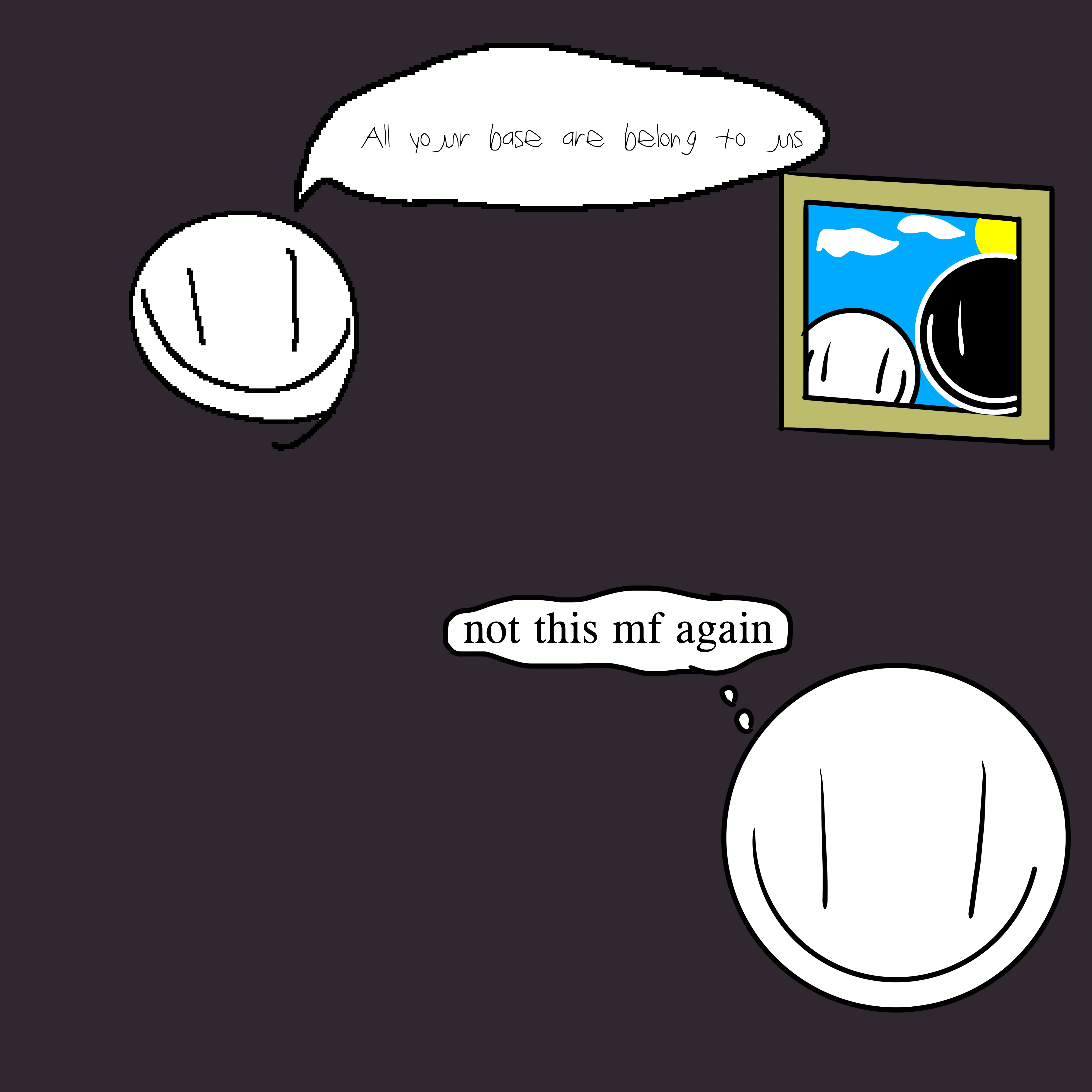 «All your base are belong to us» | Fandom