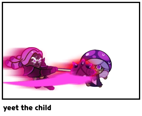 yeet the child | Fandom