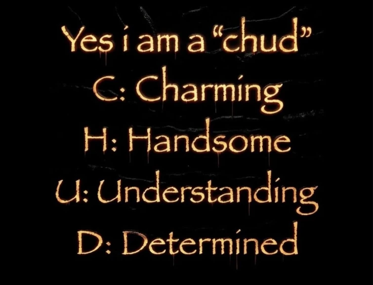 daily meme #495: chud | Fandom
