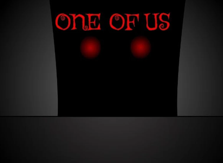 "ONE OF US" | Fandom