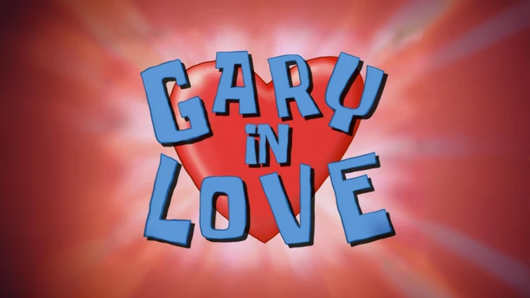 Gary in Love title card (converted to 16:9) | Fandom