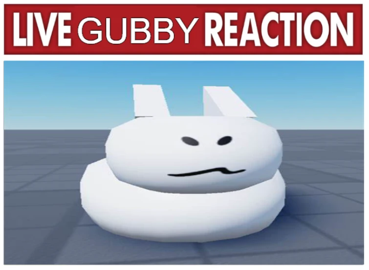 I made Gubby live reaction thingy majiggy | Fandom
