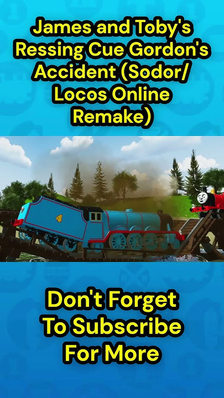 James and Toby's Ressing Cue Gordon's Accident (Sodor/Locos Online ...