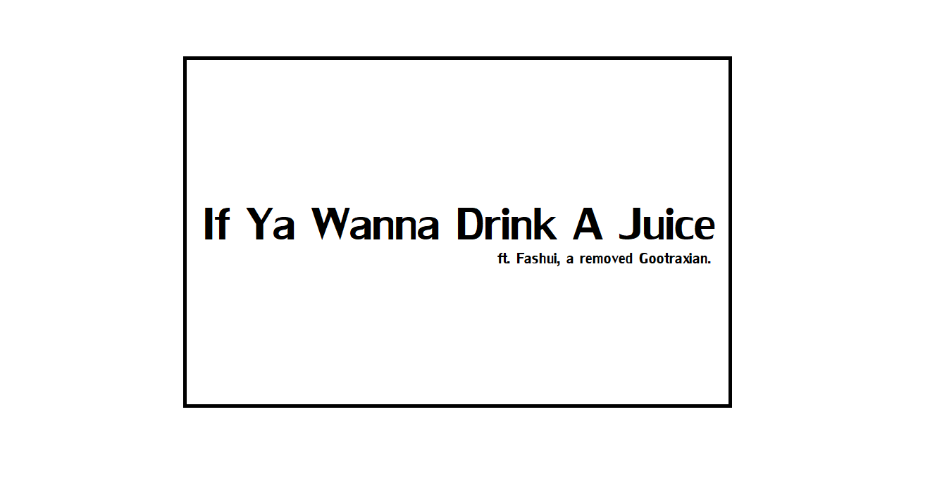 Fashui's Guide to Drinking Juice! | Fandom