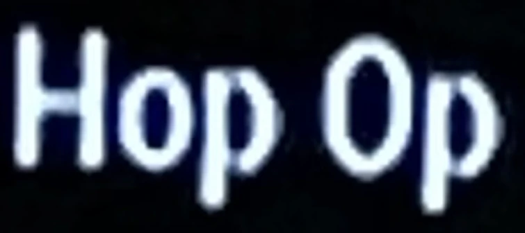 Hop… Op? | Fandom