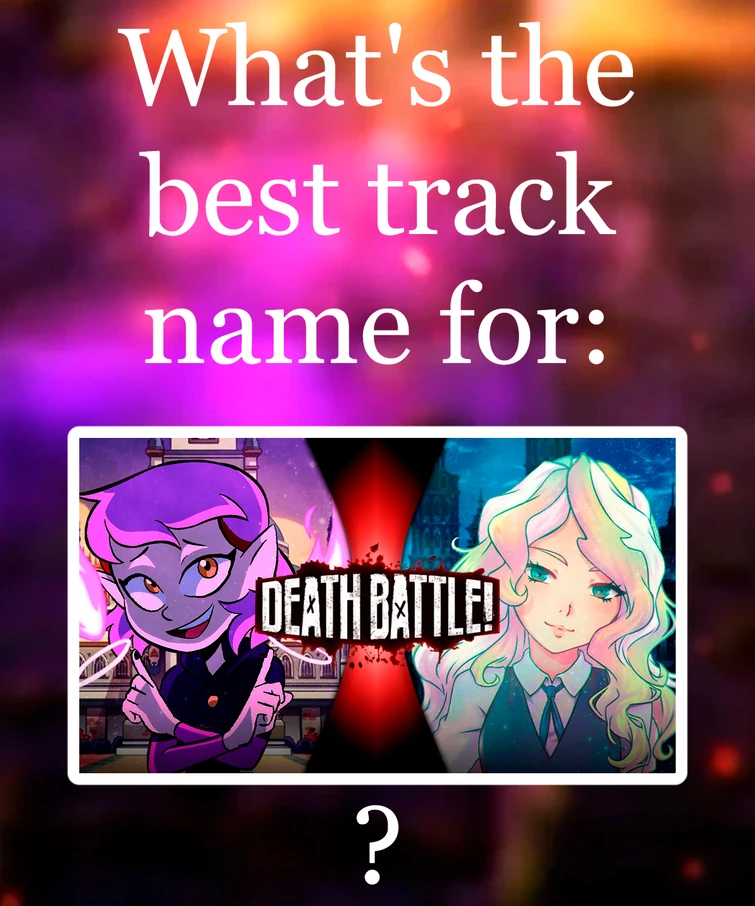 I Need ideas of Tracks Names for this Matchups | Fandom
