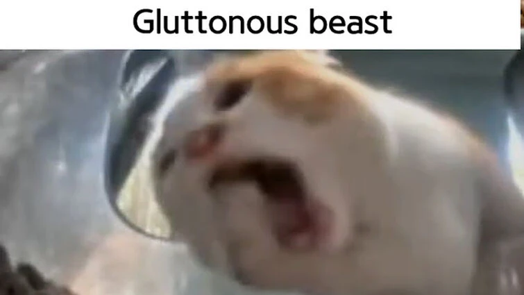 Always beware of the gluttonous beast | Fandom
