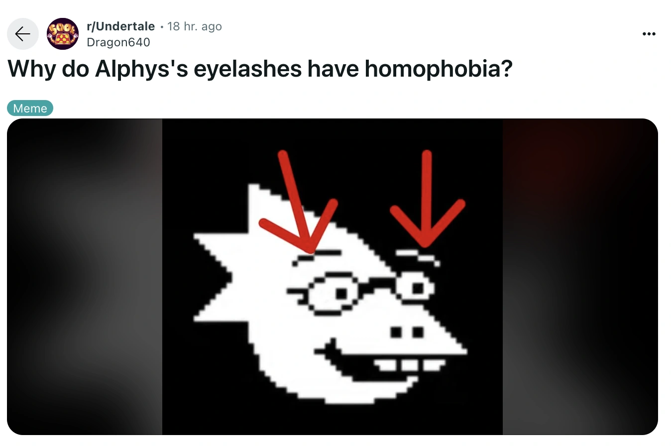 I love going on r/Undertale to see whatever brainrot they're on today ...