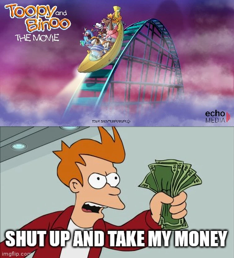 SHUT UP AND TAKE MY MONEY | Fandom