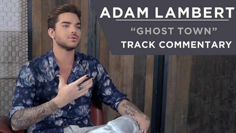 Has Adam Lambert's song "Ghost Town" something to do with the DT? | Fandom