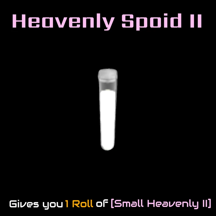 I sure do love my Heavenly Spoid II | Fandom