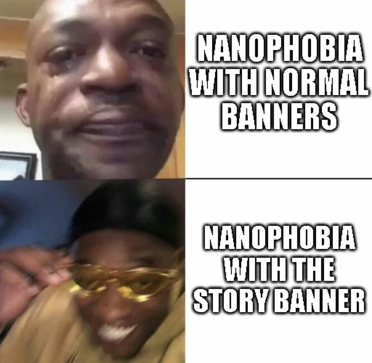 Nanophobia's luck in a nutshell *Meme, also check first comment* | Fandom