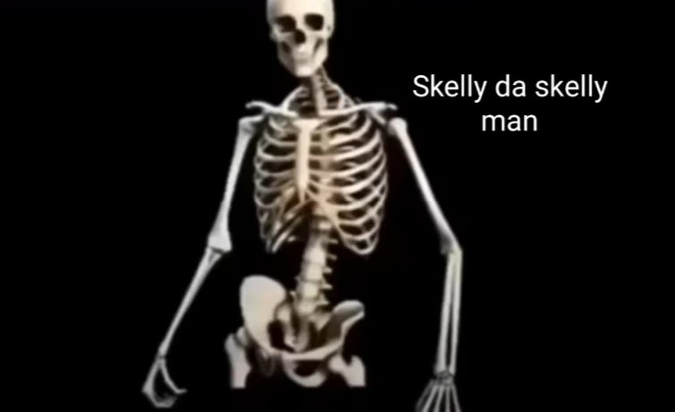 Skelly da skelly man | Fandom