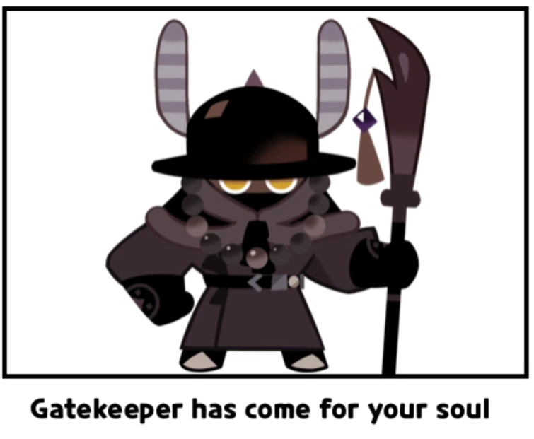 Gatekeeper has come for your soul. | Fandom