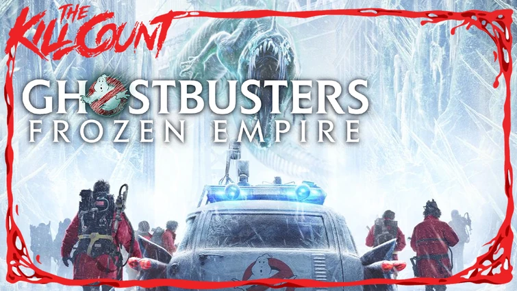 Fanmade Kill Counts #14: Ghostbusters: Frozen Empire (2024) | Fandom